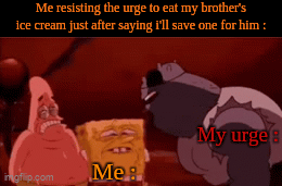 Ice creams are too much delicious to resist. - Imgflip