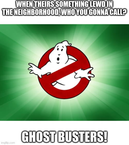 Me after getting haunted: I fucked slimer! - Imgflip