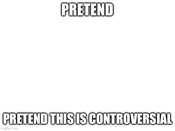 Blank White Template - Imgflip