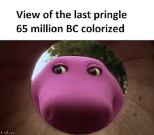 Barney’s bout to eat the last Pringle - Imgflip