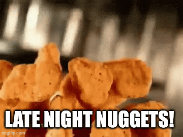 Late night nuggets - Imgflip