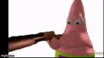 patrick with a gun - Imgflip