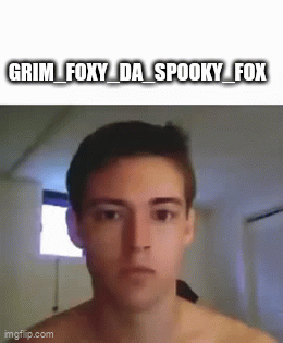 Grim_Foxy_Da_Spooky_Fox lore - Imgflip