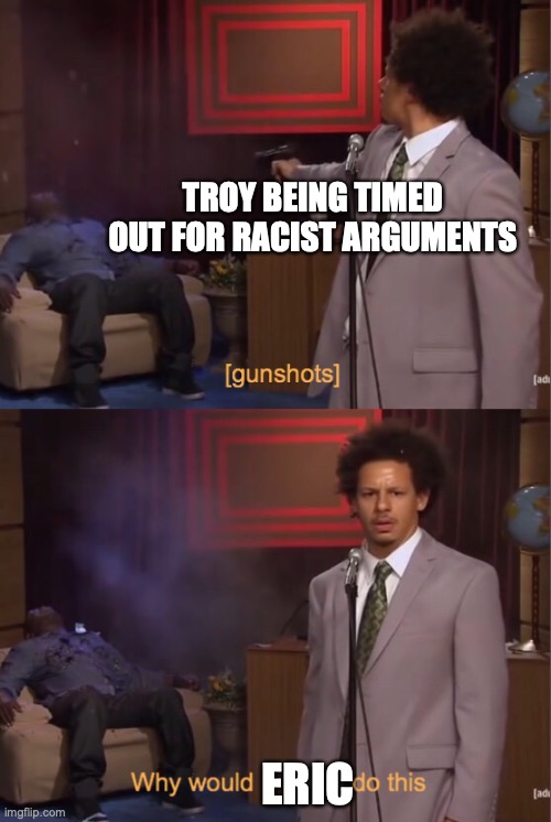 Eric Andre Why would _ do this - Imgflip