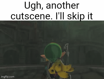 Never, never skip a cutscene - Imgflip