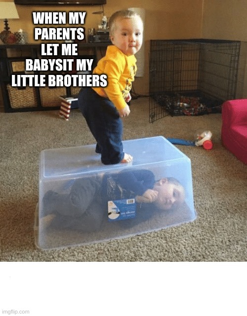 Stop your sibling - Imgflip