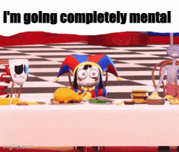 i'm going completely mental - Imgflip