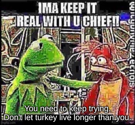ima keep it real with u chief - Imgflip