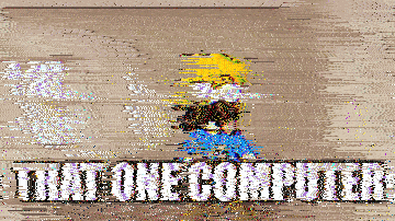 if you can't read it it says "That one computer" - Imgflip