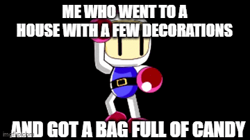 Yesss I got a bag full of candy - Imgflip