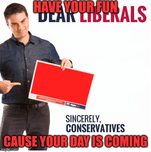 Ben Shapiro Dear Liberals - Imgflip