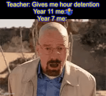 Detention for Mr. White - Imgflip