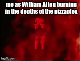 William Afton burns in hell - Imgflip