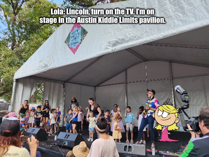Lola is on Stage in the Austin Kiddie Limits Pavilion - Imgflip