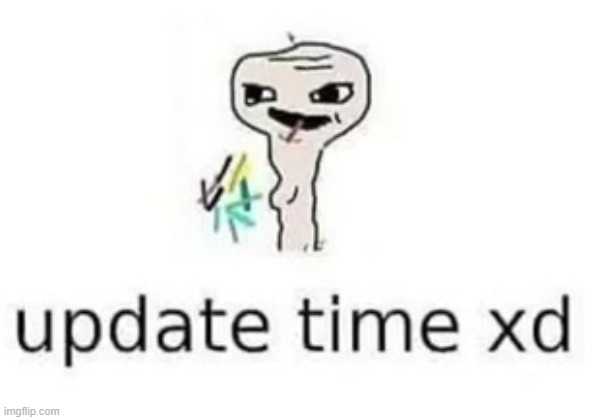 update time xd - Imgflip