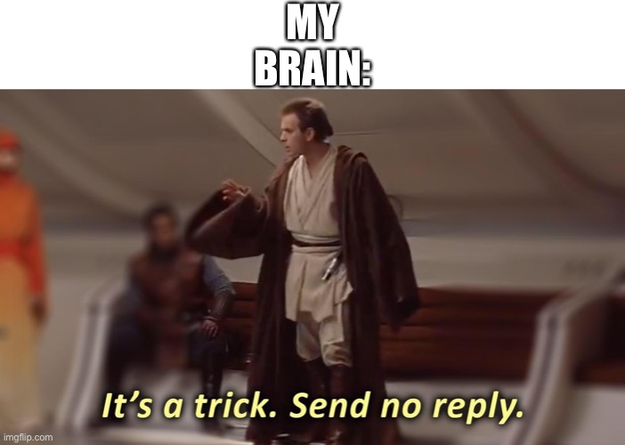 it's a trick, send no reply - Imgflip