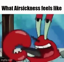 When you're air sick - Imgflip
