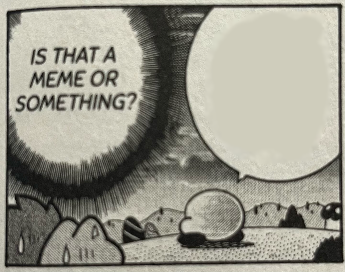 Is that a meme or something Blank Template - Imgflip