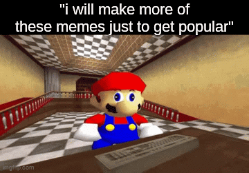 i want to be MORE POPULAR! lol - Imgflip