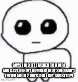 Did I get ghosted? - Imgflip