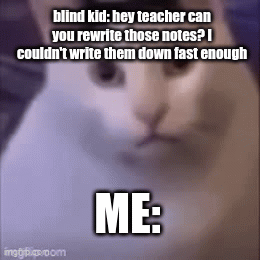 i thought you were blind - Imgflip