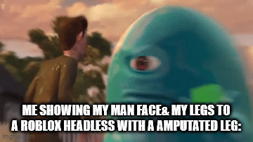 "Yeah i'm a true man, how do you know it?" - Imgflip