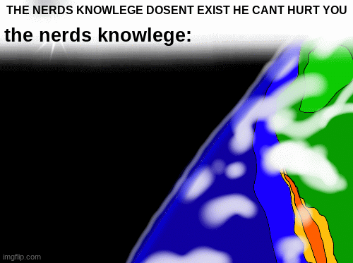 the nerd is a walking harvard university - Imgflip