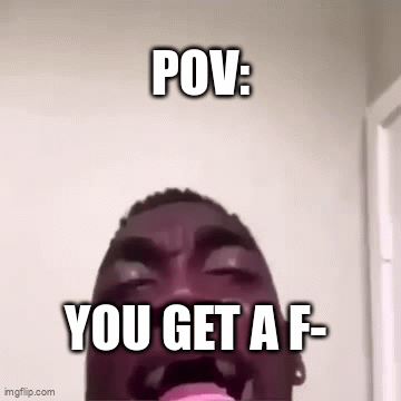 Image tagged in gifs,funny meme,relatable - Imgflip