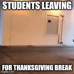 College Students Approaching Any Break - Imgflip