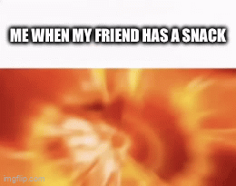 Our snack now - Imgflip