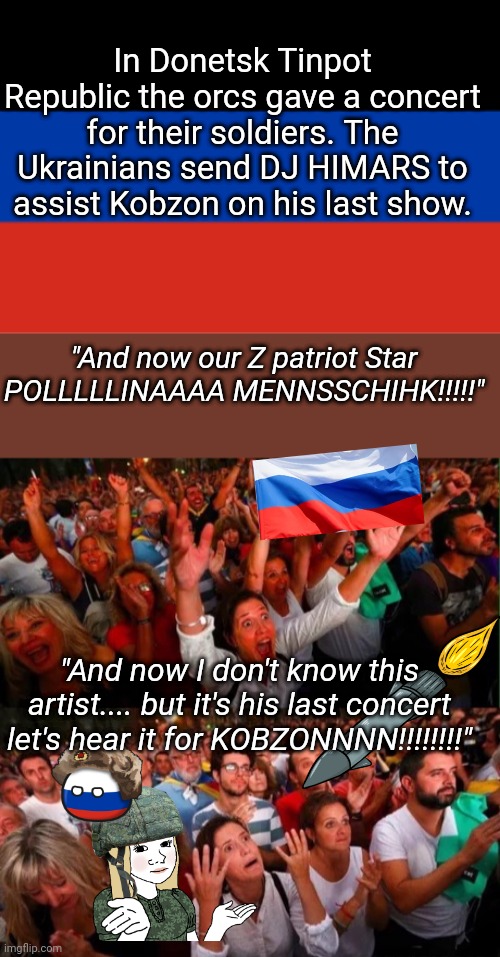 ORCS gave a militairy concert in Donetsk...guess what the Ukrainians did? (See first post) - Imgflip