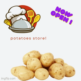 i love potatoes - Imgflip
