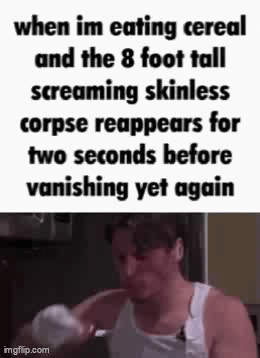 8ft tall screaming skinless corpse - Imgflip
