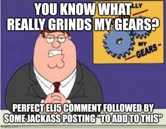 You know what really grinds my gears - Imgflip