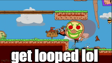 get looped lol - Imgflip