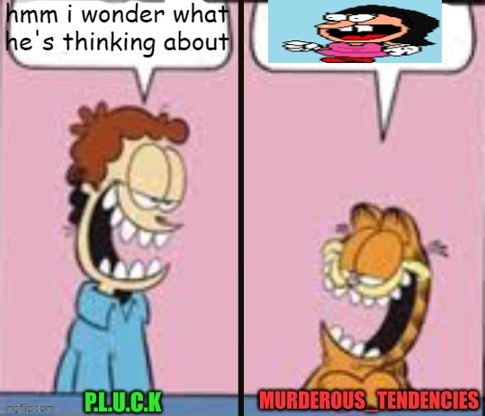 Pluck and murderous temp - Imgflip