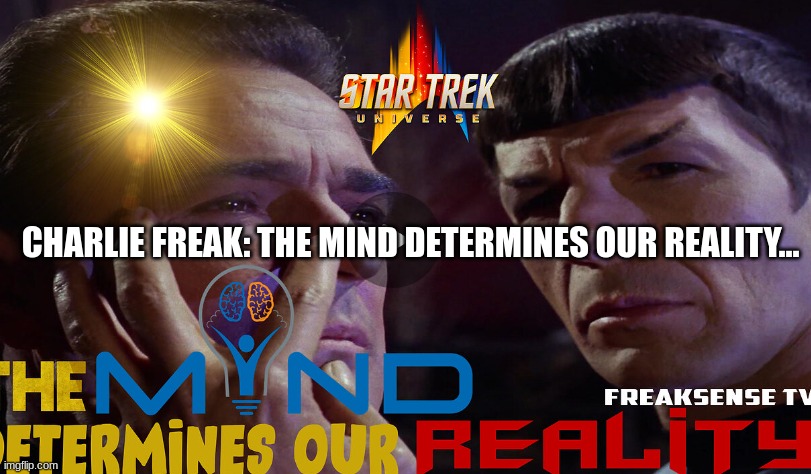 Charlie Freak: The Mind Determines Our Reality... (Video) | Alternative ...