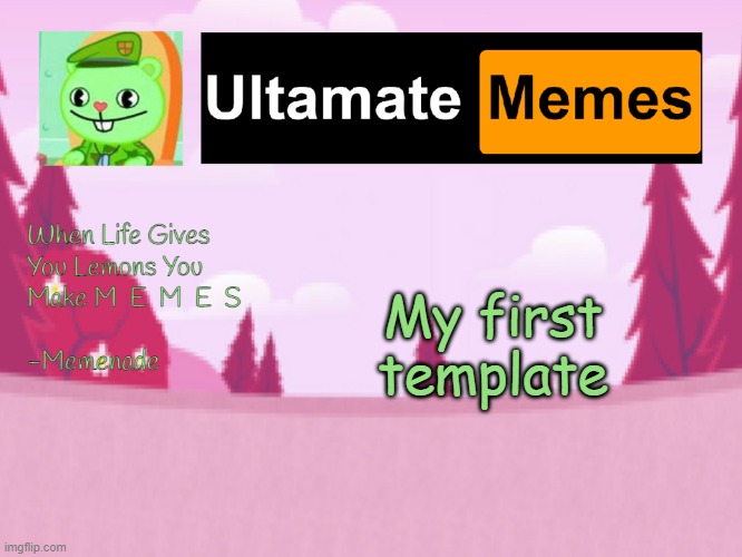 Image tagged in ultamatememes template - Imgflip