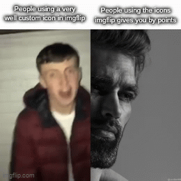 I mean the custom icons are getting a bit too much overrated - Imgflip