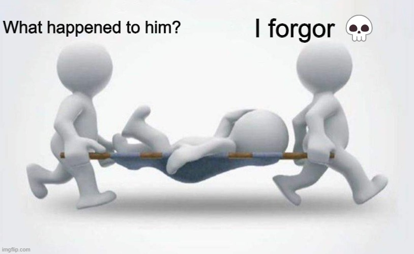 I forgor ? - Imgflip