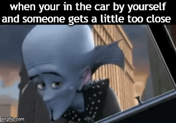 *locks door in megamind* - Imgflip