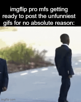 literally could post anything but decide to post goofy shit - Imgflip