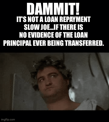 It’s not a loan repayment Slow Joe - Imgflip