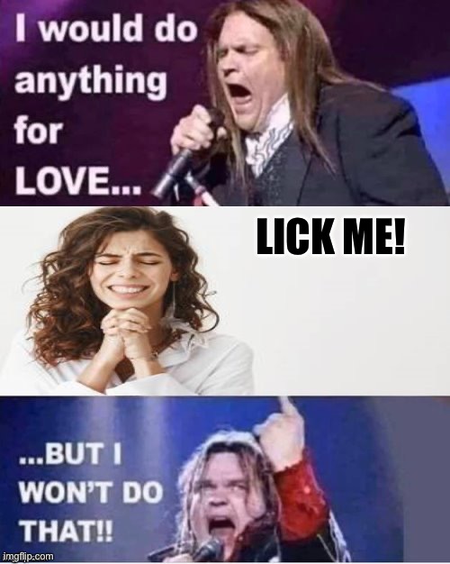 I would do anything for love - Imgflip