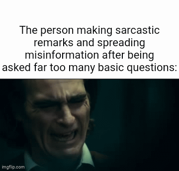 Making sarcastic remarks and spreading misinformation - Imgflip