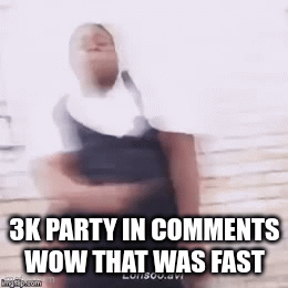 i got to 3k so fast - Imgflip