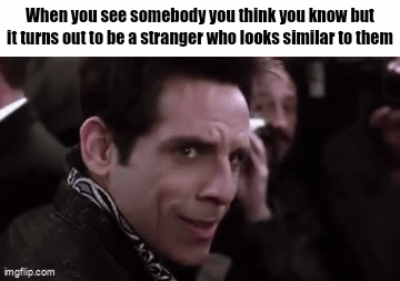 Mistaking a stranger for somebody else - Imgflip