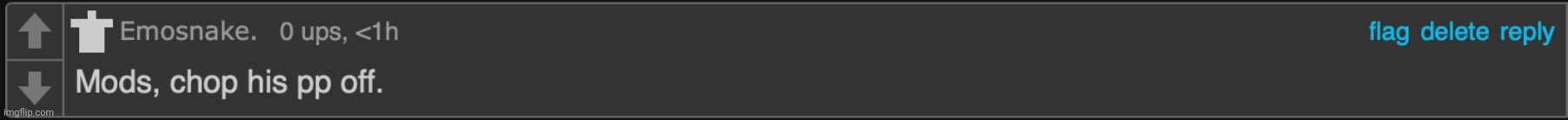 Mods, chop his pp off. - Imgflip