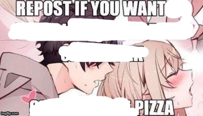 Repost if you like pizza - Imgflip