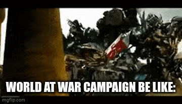 World At War Campaign be like - Imgflip